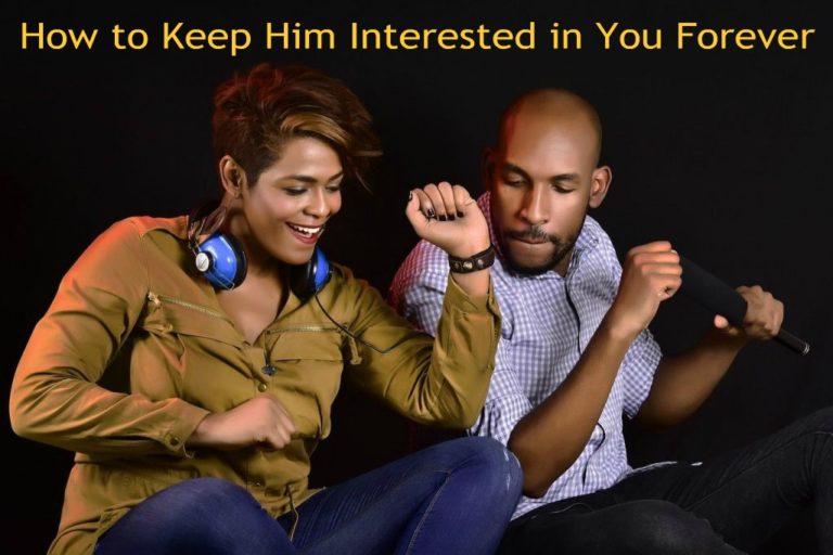 How To Keep Him Interested In You Forever – Glances