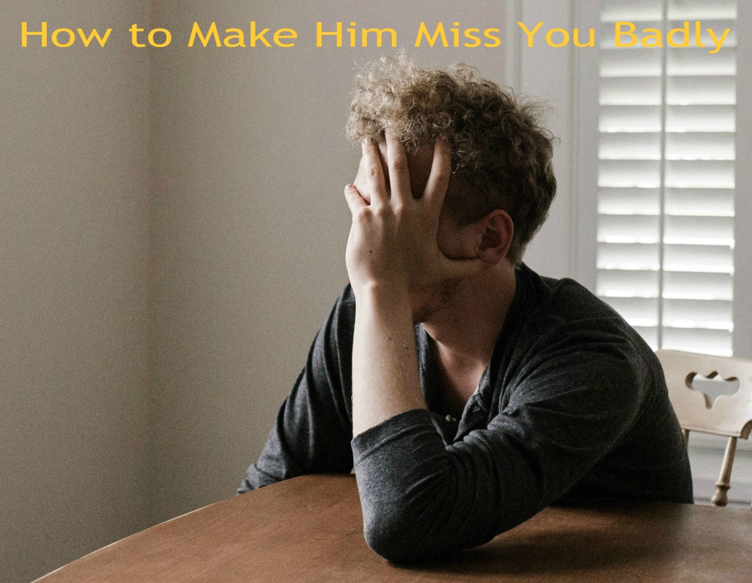 How To Make Him Miss You Badly – Glances